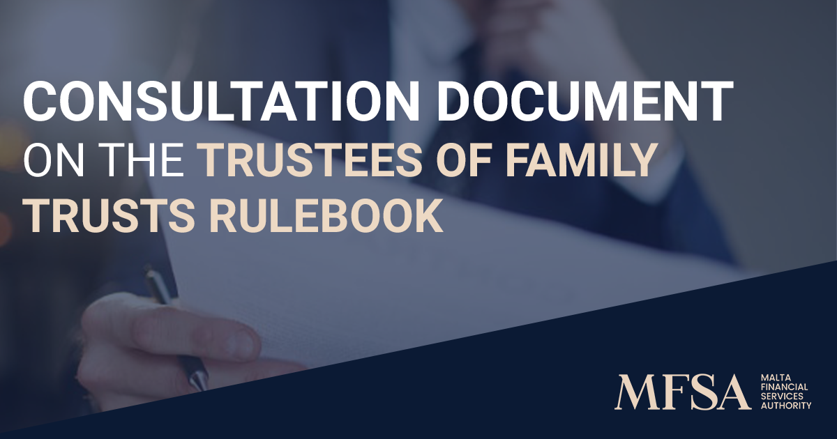 Consultation Document on the Trustees of Family Trusts Rulebook - MFSA